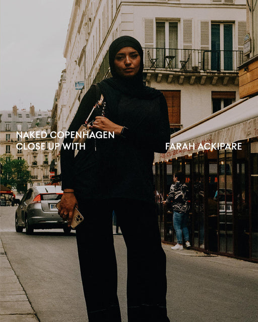 Close Up with Farah Ackipare: Put the Spotlight On | NAKED Copenhagen